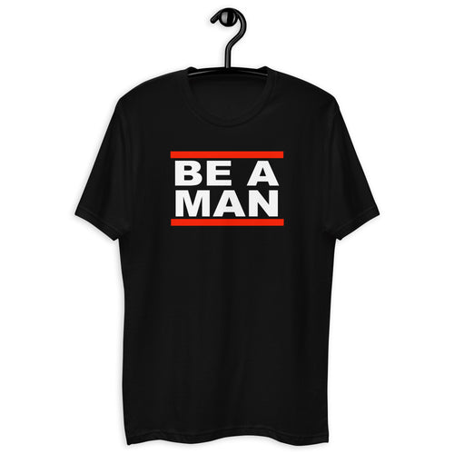 BE A MAN
