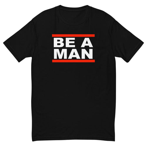 BE A MAN